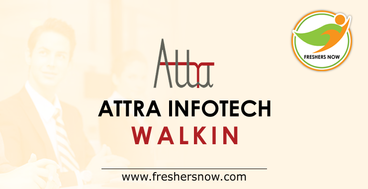 Attra Infotech Walkin Drive 2019 For Freshers In Bangalore Attra Infotech Walkin Drive 2019 For Freshers In Bangalore