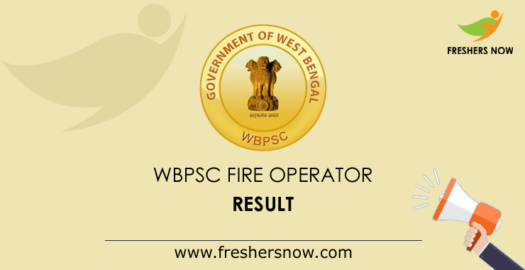 WBPSC Fire Operator Result 2021 (Out) | Cut Off Marks, Selection List WBPSC Fire Operator Result 2021 (Out) | Cut Off Marks, Selection List
