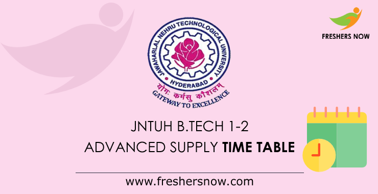 JNTUH B.Tech 1-2 Sem Advanced Supply Time Table 2021 PDF JNTUH B.Tech 1-2 Sem Advanced Supply Time Table 2021 PDF