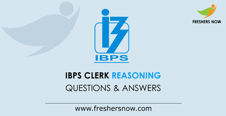 IBPS Clerk Reasoning Questions and Answers (Prelims, Mains) PDF IBPS Clerk Reasoning Questions and Answers (Prelims, Mains) PDF