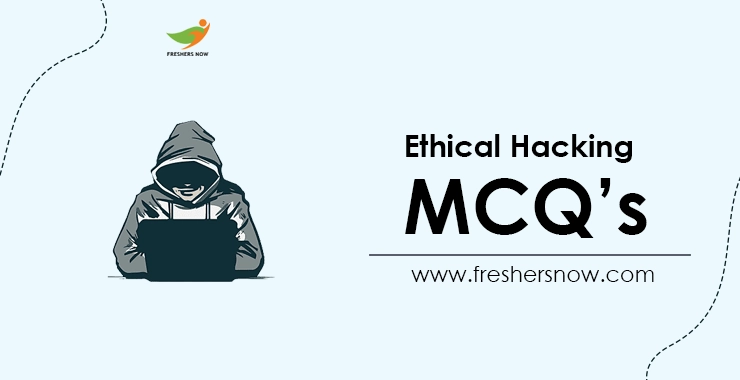 Ethical Hacking Quiz - Ethical Hacking MCQ Questions and Answers Ethical Hacking Quiz - Ethical Hacking MCQ Questions and Answers