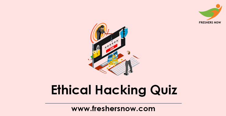 Ethical Hacking Quiz - Ethical Hacking MCQ Questions and Answers Ethical Hacking Quiz - Ethical Hacking MCQ Questions and Answers