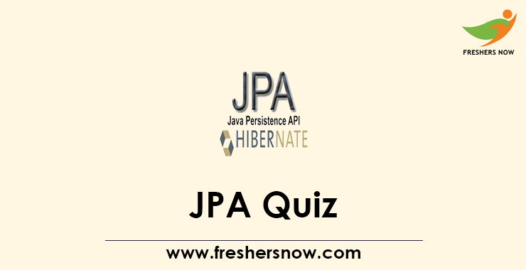 JPA Quiz - JPA Multiple Choice Questions and Answers JPA Quiz - JPA Multiple Choice Questions and Answers