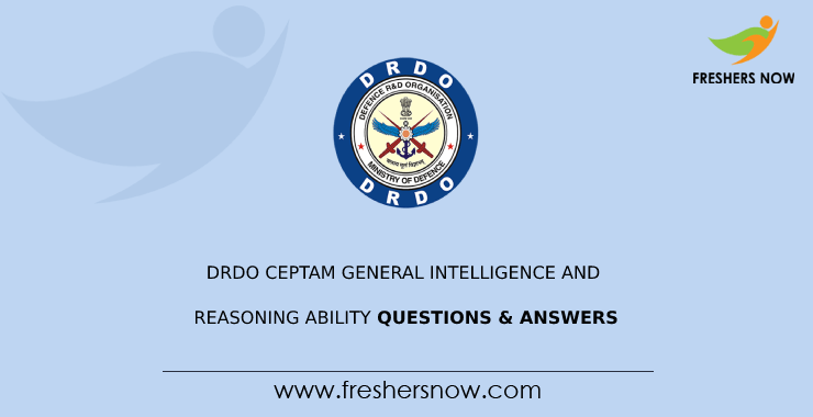 DRDO CEPTAM General Intelligence and Reasoning Ability Questions & Answers DRDO CEPTAM General Intelligence and Reasoning Ability Questions & Answers