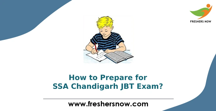 How to Prepare for SSA Chandigarh JBT Exam? Preparation Tips How to Prepare for SSA Chandigarh JBT Exam? Preparation Tips