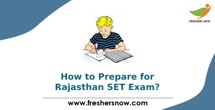 How to Prepare for Rajasthan SET Exam? Preparation Tips How to Prepare for Rajasthan SET Exam? Preparation Tips