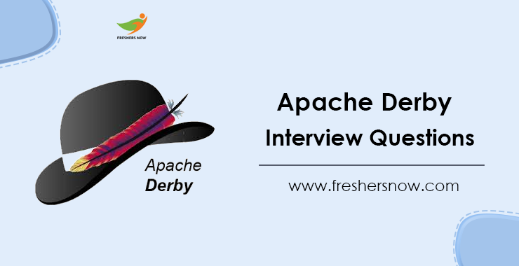Top 50 Apache Derby Interview Questions and Answers Top 50 Apache Derby Interview Questions and Answers