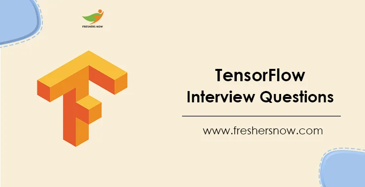 Top 30 Tensorflow Interview Questions And Answers