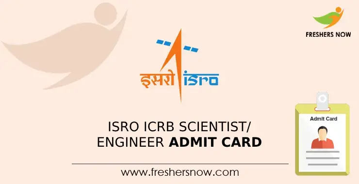 ISRO ICRB Scientist/ Engineer Admit Card 2023 | Exam Date ISRO ICRB Scientist/ Engineer Admit Card 2023 | Exam Date