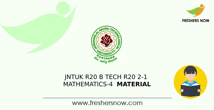 JNTUK R20 B Tech R20 2-1 Mathematics-4 Material/ Notes PDF JNTUK R20 B Tech R20 2-1 Mathematics-4 Material/ Notes PDF
